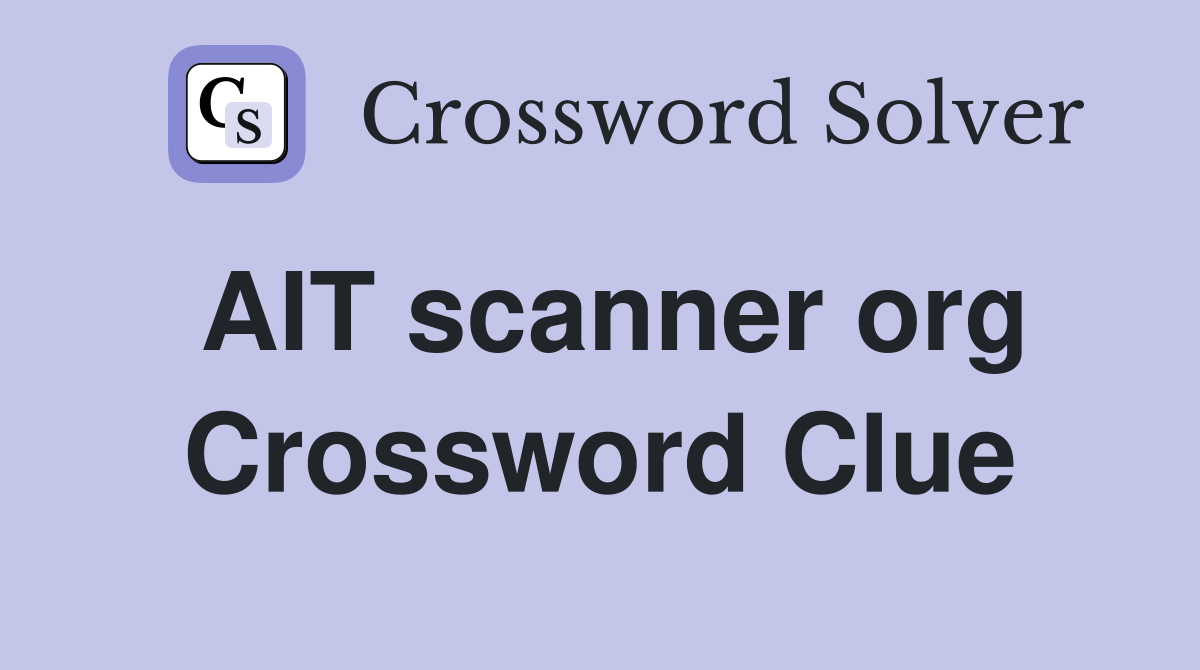 AIT scanner org. - Crossword Clue Answers - Crossword Solver