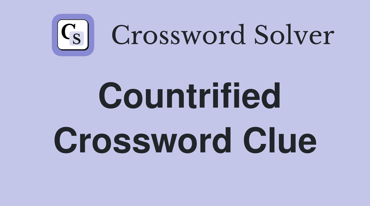 Countrified. - Crossword Clue Answers - Crossword Solver