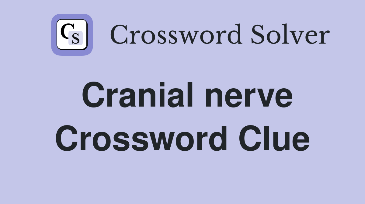 Cranial nerve. - Crossword Clue Answers - Crossword Solver