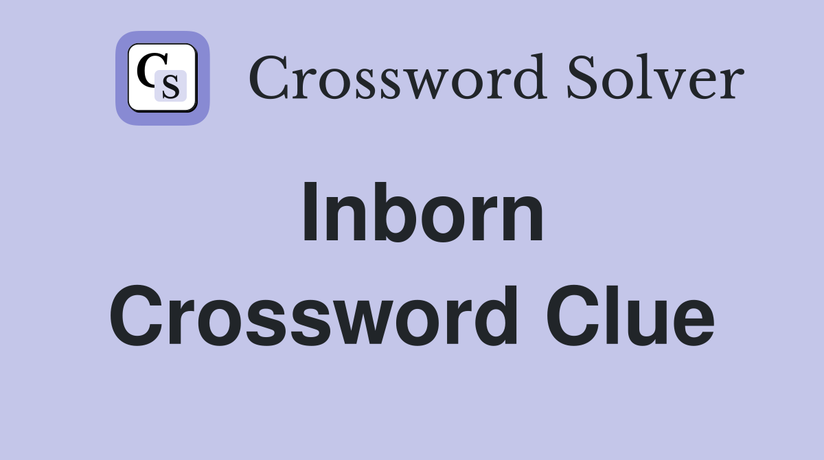 Inborn - Crossword Clue Answers - Crossword Solver