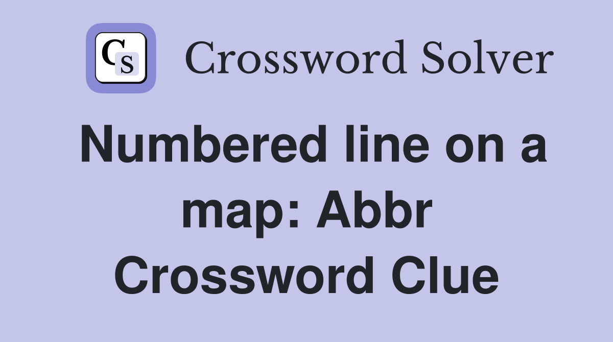 Numbered line on a map: Abbr. - Crossword Clue Answers - Crossword Solver