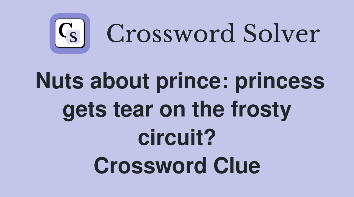 Nuts about prince: princess gets tear on the frosty circuit ...