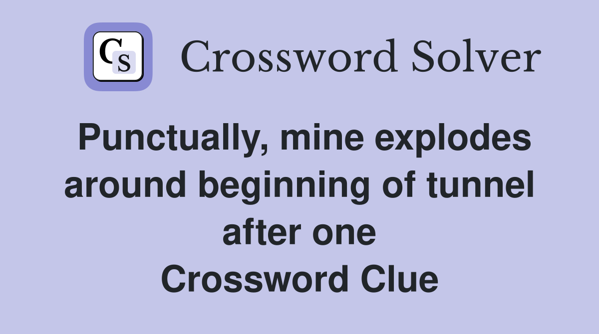 Punctually, mine explodes around beginning of tunnel after one ...