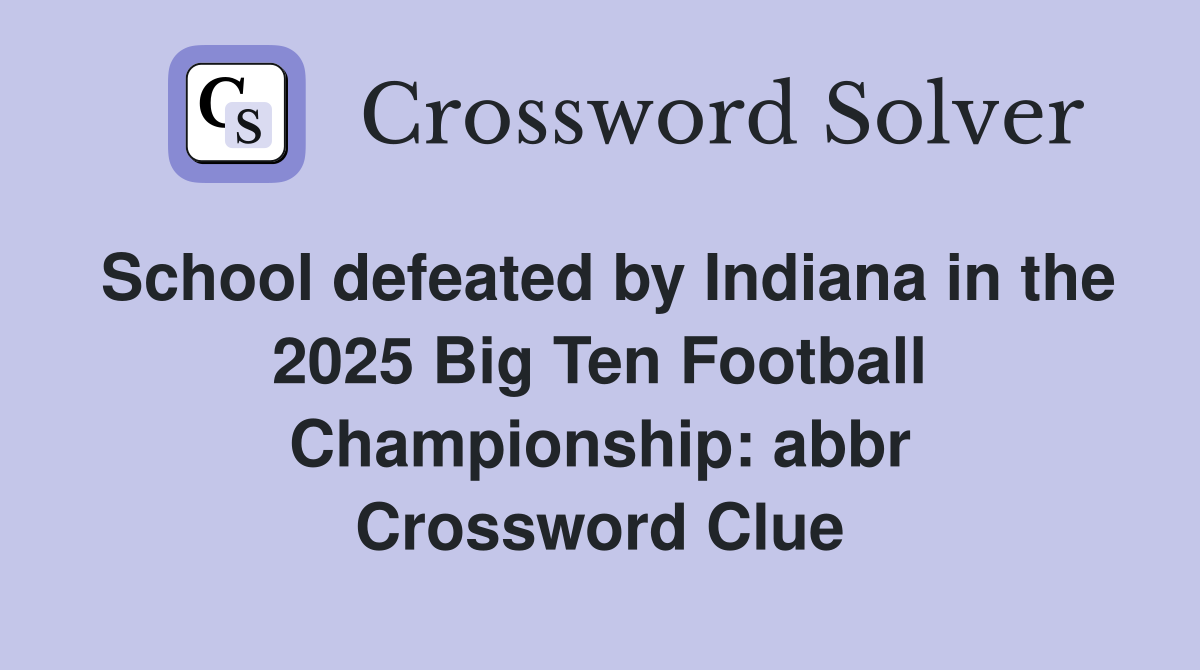 School defeated by Indiana in the 2025 Big Ten Football Championship ...