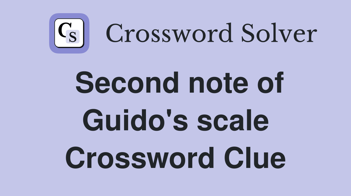 Second note of Guido's scale. - Crossword Clue Answers - Crossword Solver