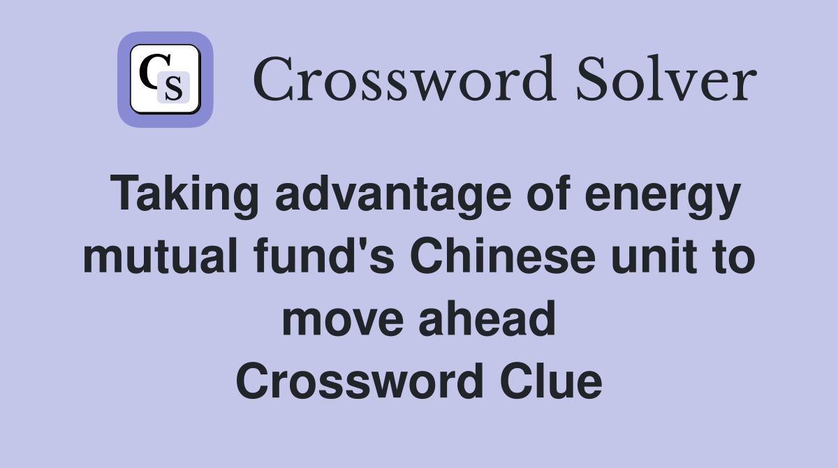Taking advantage of energy mutual fund's Chinese unit to move ahead ...