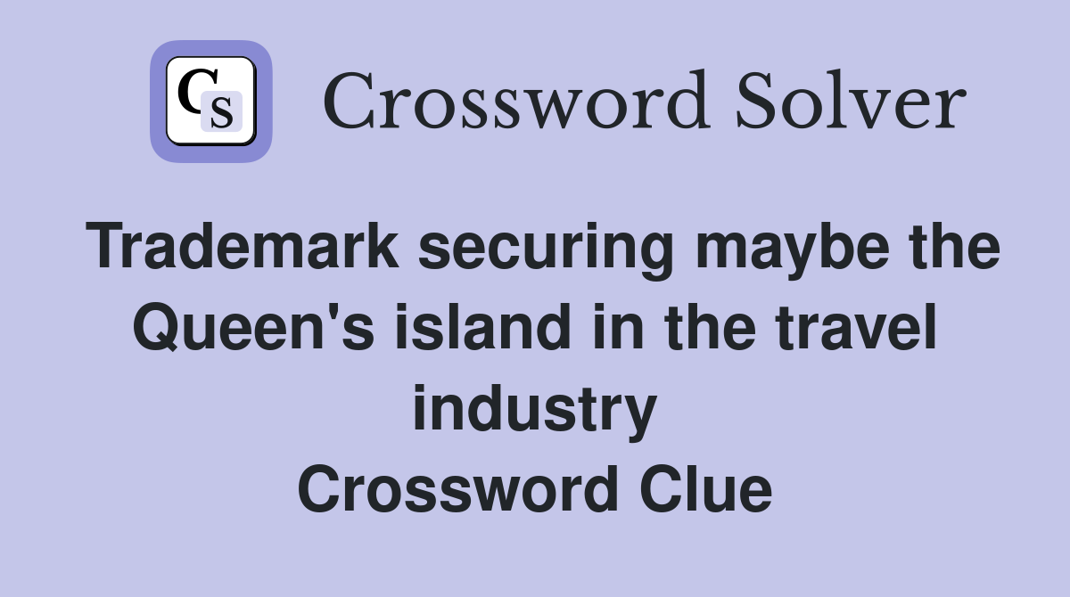 Trademark securing maybe the Queen's island in the travel industry ...