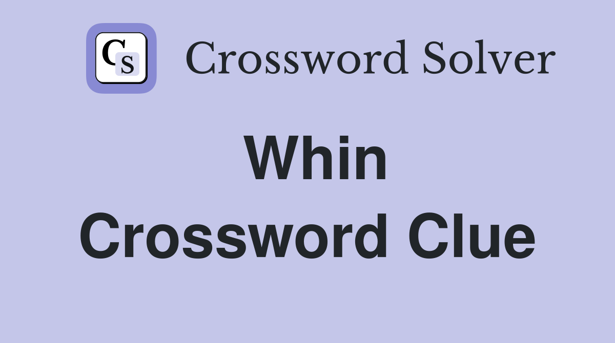 Whin. - Crossword Clue Answers - Crossword Solver