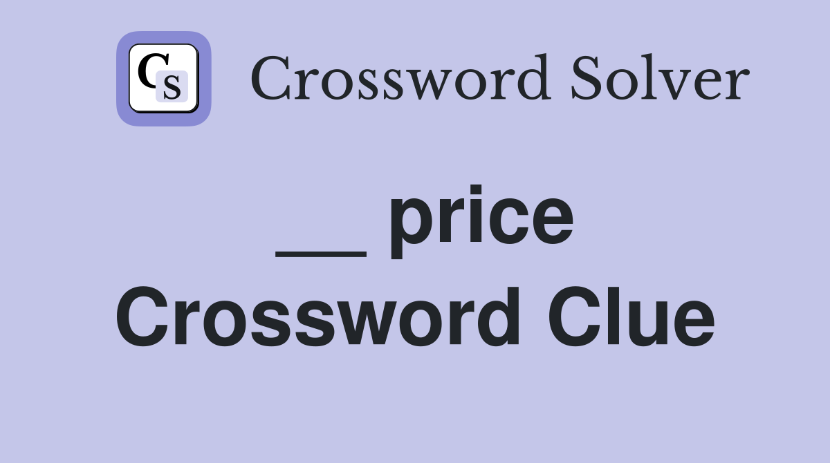 __ price - Crossword Clue Answers - Crossword Solver